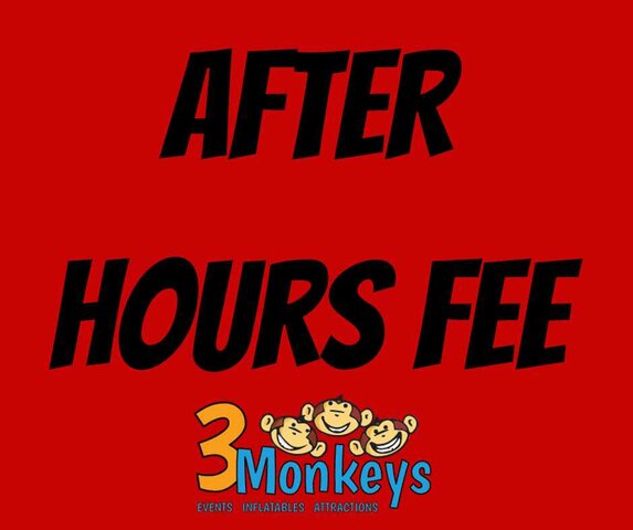 After Hours Fee for 3 Monkeys Inflatables